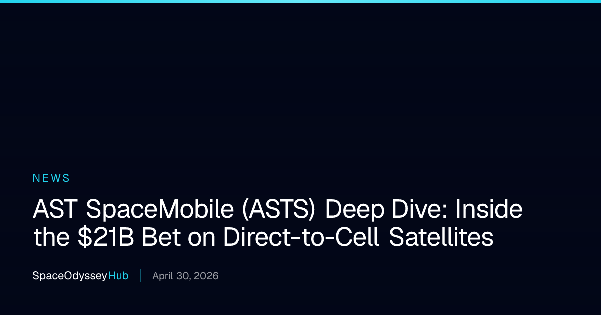 AST SpaceMobile (ASTS) Deep Dive: Inside the $21B Bet on Direct-to-Cell ...